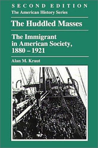 The Huddled Masses: The Immigrant in American Society, 1880 - 1921 ...