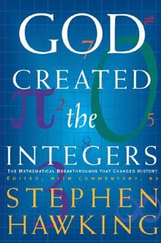God Created the Integers : The Mathematical Breakthroughs That Changed ...