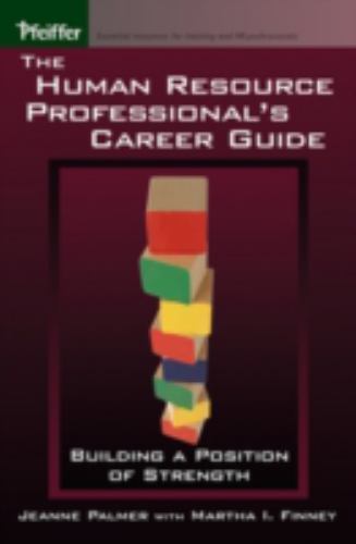 The Human Resource Professional's Career Guide: Building a Position of ...