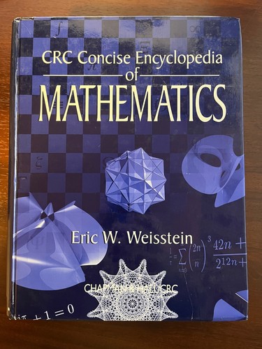 CRC Concise Encyclopedia of Mathematics by Eric W. Weisstein (1998 ...