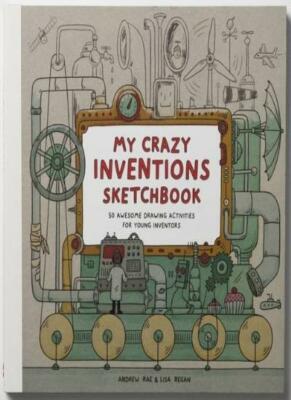 My Crazy Inventions Sketchbook: 50 Awesome Drawing Activities for Young ...