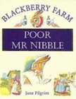 Poor Mr Nibble (Blackberry Farm) - Hardcover By Pilgrim, Jane - GOOD | eBay