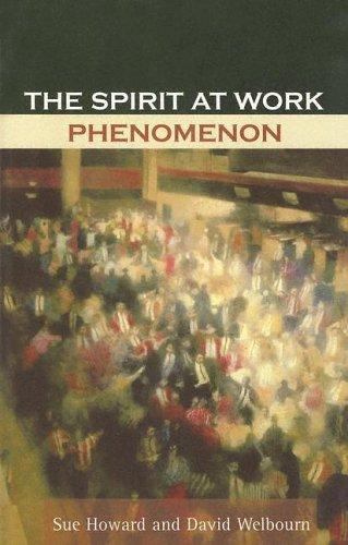 Spirit at Work Phenomenon by Sue Howard and David Welbourn (2005 ...