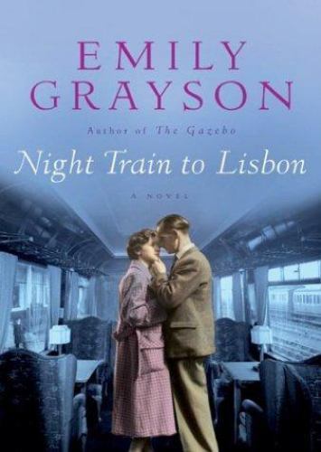 Night Train to Lisbon: A Novel by Emily Grayson 9780060542641 | eBay ...