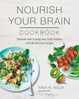 Nourish Your Brain Cookbook: Discover How to Keep Your Brain Healthy ...