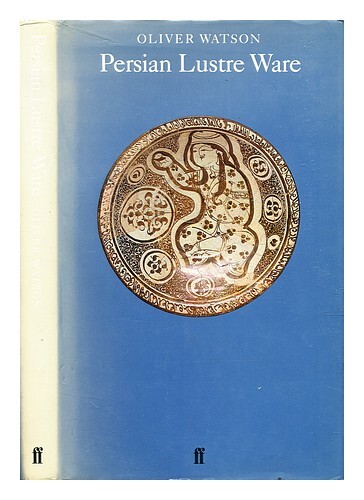 WATSON, OLIVER Persian lustre ware / by Oliver Watson 1985 First Edition Hardcov | eBay