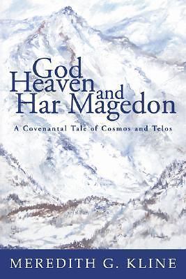 God, Heaven, and Har Magedon : A Covenantal Tale of Cosmos and Telos by ...