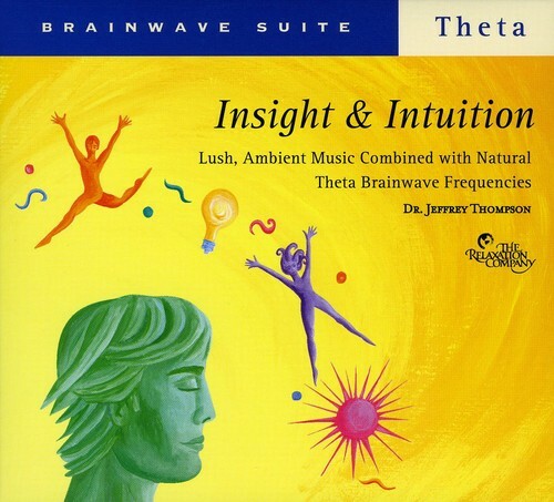 Dr. Jeffrey D. Thompson : Brainwave Suite: Insight and Intuition CD ...