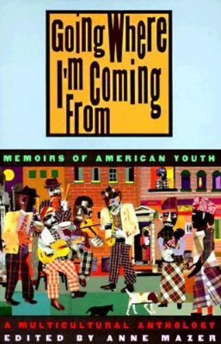 Going Where Im Coming from Memoirs of American Youth by Anne Mazer ...
