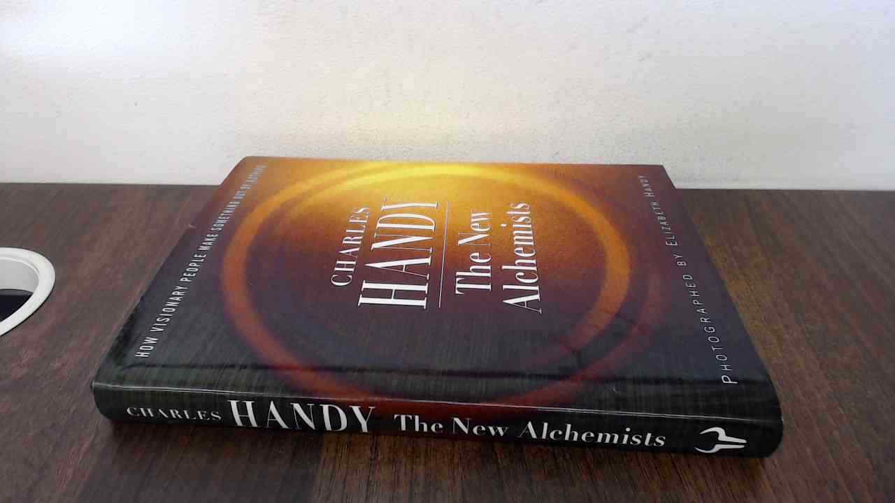 The New Alchemists, Charles B. Handy, Hutchinson, 1999, Hardcover | eBay
