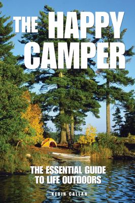 The Happy Camper: An Essential Guide to Life Outdoors by Callan, Kevin ...