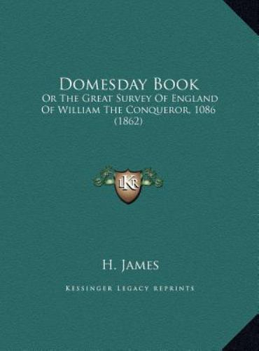 Domesday Book : Or the Great Survey of England of William the Conqueror ...