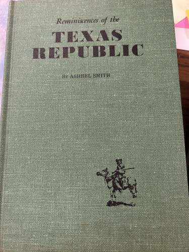 Reminiscences of the Texas Republic by Ashbel Smith; Pemberton Press ...