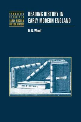 Reading History in Early Modern England by D.R. Woolf (English ...