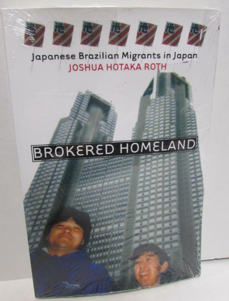Brokered Homeland : Japanese Brazilian Migrants in Japan by Joshua ...