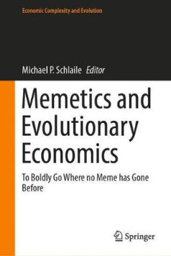 Memetics and Evolutionary Economics: To Boldly Go Where no Meme has Gone 9783030599546 | eBay