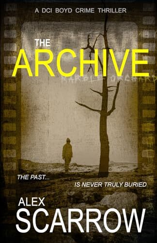 THE ARCHIVE (DCI BOYD CRIME SERIES) By Alex Scarrow 9798862189599| eBay
