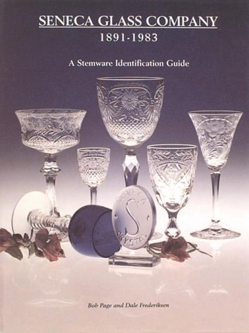 Seneca Glass Company, 1891-1983 : A Stemware Identification Guide by ...