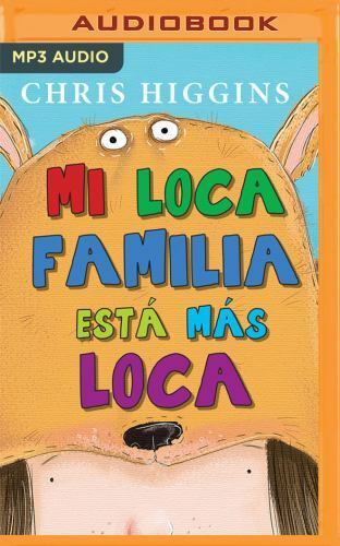 Mi Loca Familia Ser.: Mi Loca Familia Está Más Loca by Chris Higgins ...
