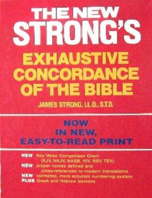 The New Strong's Exhaustive Concordance of the Bible: With Main ...