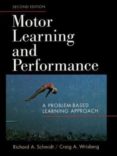Motor Learning and Performance by Richard A. Schmidt; Craig A. Wrisberg ...