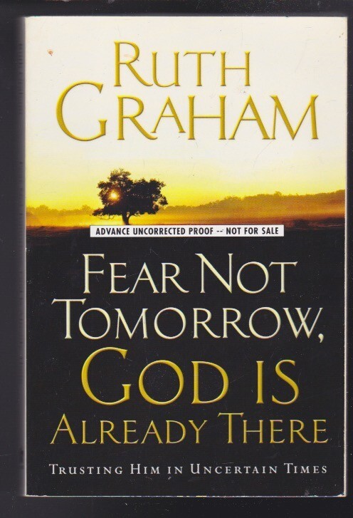 Fear Not Tomorrow, God Is Already There: Trusting Him Advanced Copy VG ...