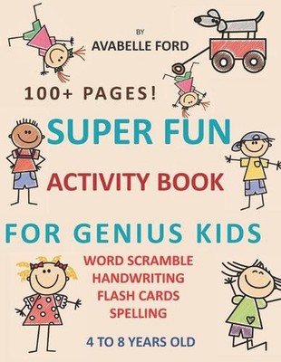 Super Fun Activity Book for Genius Kids!: For Kids Ages 4 to 8 Who Love ...