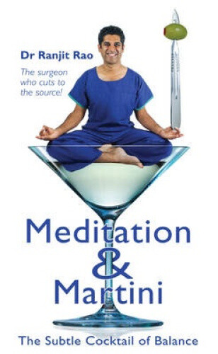 Meditation & Martini: The Subtle Cocktail of Balance by Dr Ranjit Rao ...