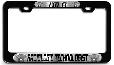 I'M A RADIOLOGIC TECHNOLOGIST Career Steel License Plate Frame | eBay