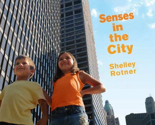 Shelley Rotner's Early Childhood Library: Senses in the City by Shelley ...