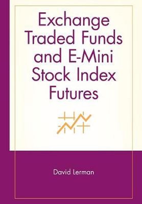 Exchange Traded Funds and E-Mini Stock Index Futures by David Lerman ...