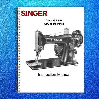 Singer Class 99 and 99K Sewing Machine User Manual Operation Guide | eBay