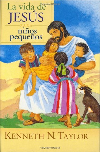 LA VIDA DE JESUS PARA NINOS PEQUENOS (SPANISH EDITION) By Kenneth N ...