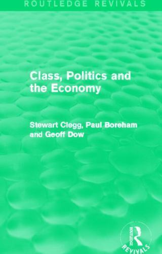 Class, Politics and the Economy, Paperback by Clegg, Stewart; Boreham ...