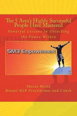 The 5 Area's Highly Successful People Have Mastered: Powerful Lessons ...