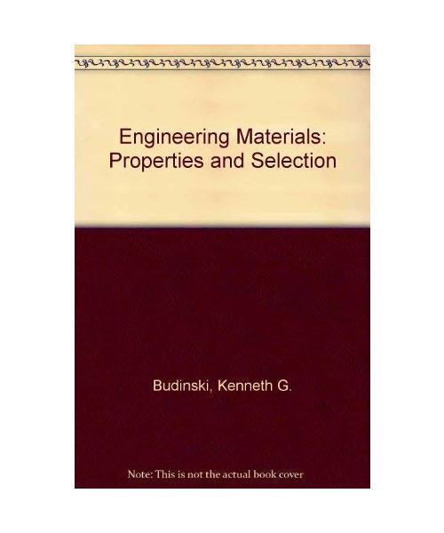 Engineering Materials : Properties and Selections by Kenneth G ...