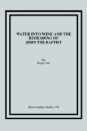 Water into Wine and the Beheading of John the Baptist, Paperback by Aus ...