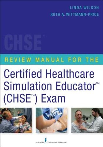 Review Manual for the Certified Healthcare Simulation Educator (Chse ...