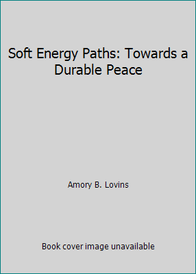Soft Energy Paths: Towards a Durable Peace by Amory B. Lovins | eBay