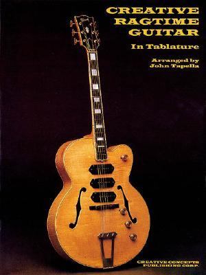 Creative Ragtime Guitar by John Tapella (2000, Trade Paperback) for ...