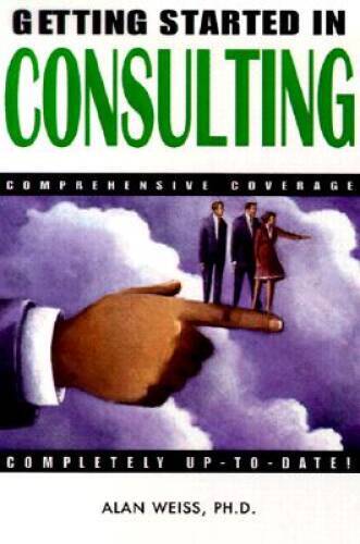 Getting Started in Consulting - Paperback By Weiss, Alan - GOOD 9780471384557| eBay