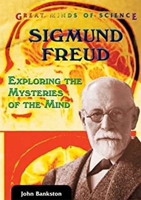 Sigmund Freud : Exploring the Mysteries of the Mind John Bankston ...