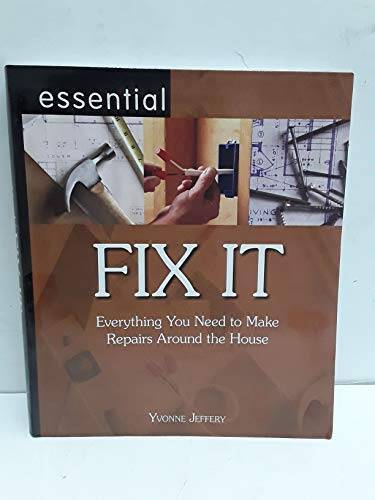 Essential Fix It : Everything You Need to Make Repairs Around the House ...