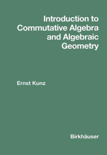 Introduction to Commutative Algebra and Algebraic Geometry by E. Kunz ...