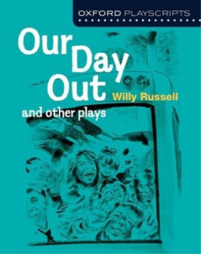 Oxford Playscripts: Our Day Out and other plays by Willy Russell ...