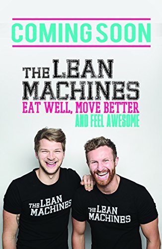 The Lean Machines: Eat Well, Move Better and Feel Awesome By Joh ...