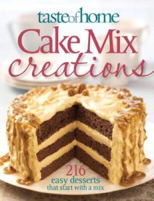 Taste of Home: Cake Mix Creations: 216 Easy Desserts that Star - VERY ...