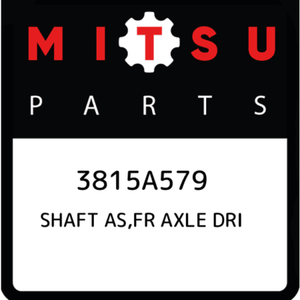 3815A579 Mitsubishi Shaft as,fr axle dri 3815A579, New Genuine OEM Part ...