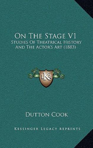 On the Stage V1 : Studies of Theatrical History and the Actor's Art ...