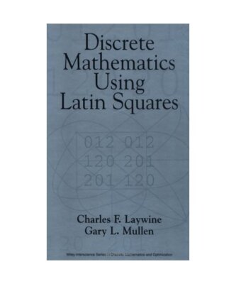 Discrete Mathematics Using Latin Squares (Wiley-Interscience Series in ...